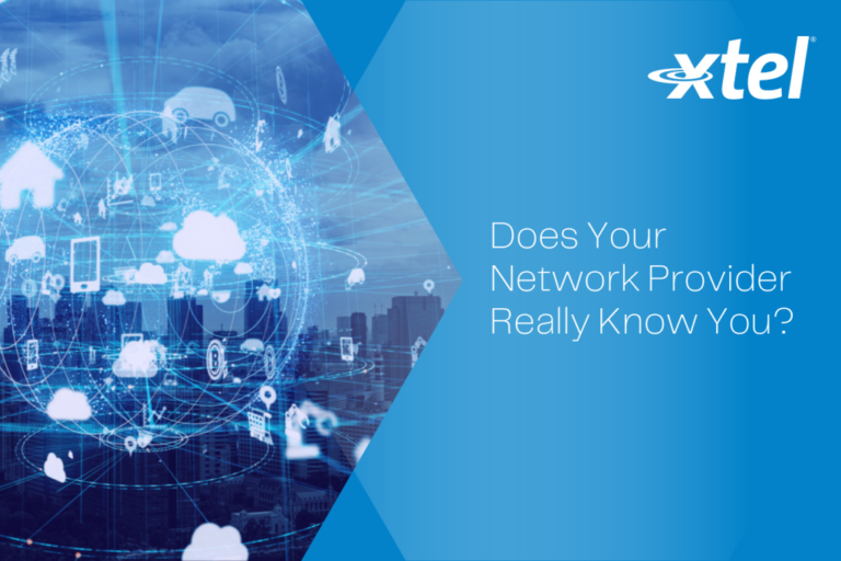 Does Your Network Provider Really Know You? | Xtel Communications